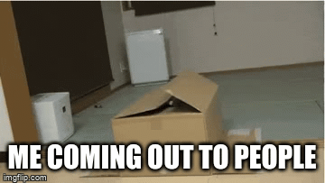 Me coming out for people - Imgflip