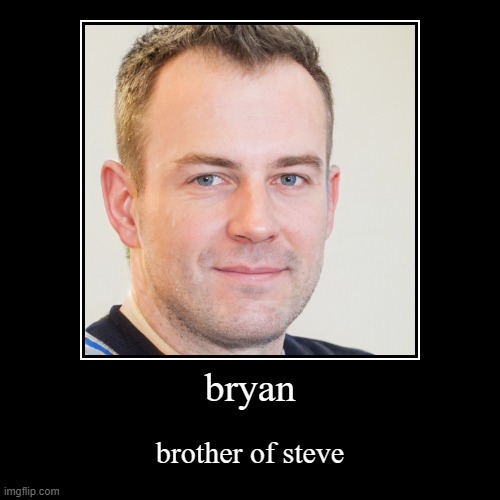 brother of steve - Imgflip