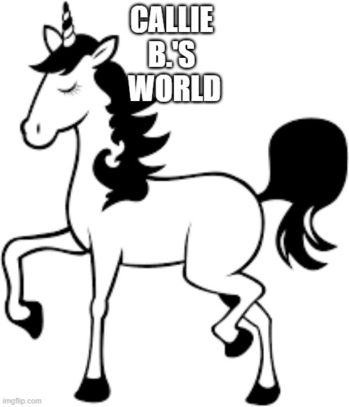 Unicorn callie t - Imgflip