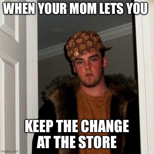 Scumbag Steve Meme - Imgflip
