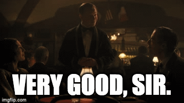 Very good, sir. - Imgflip