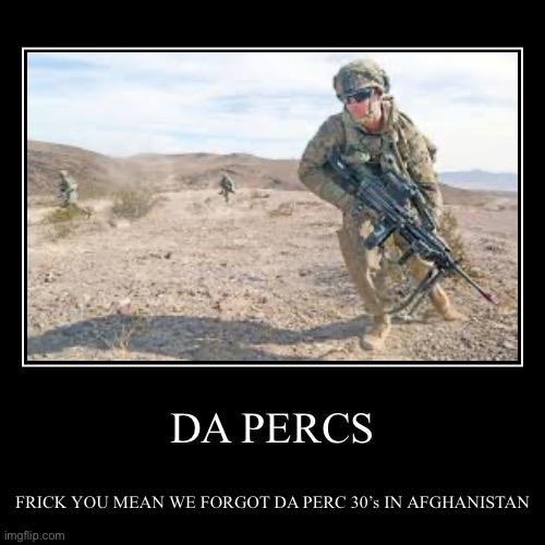 DA PERCS - Imgflip