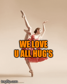 Dancing we love u all hug's - Imgflip