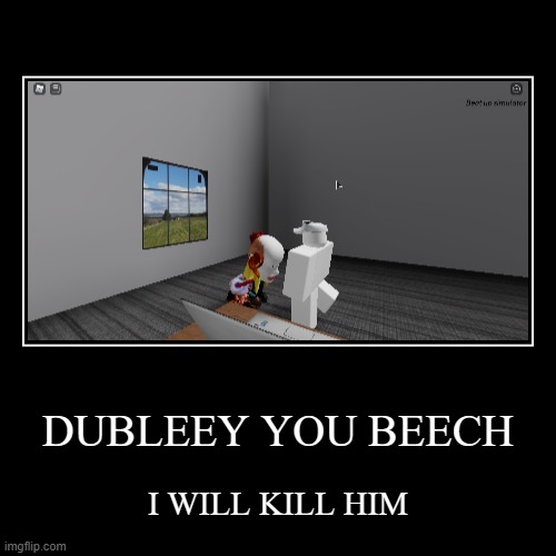 DUBLEEY YOU BEECH - Imgflip