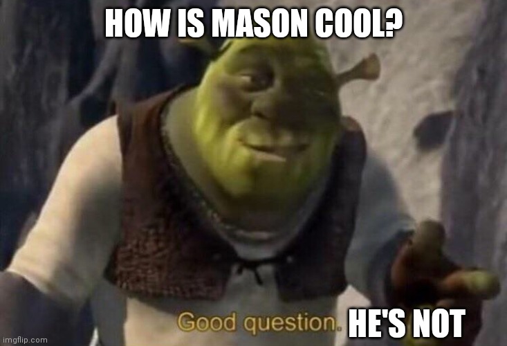 Shrek good question - Imgflip