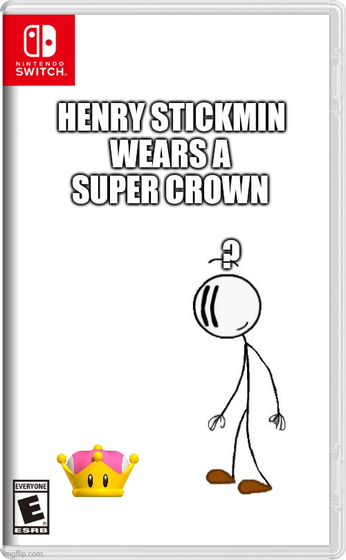 Henry stickmin wears a super crown - Imgflip
