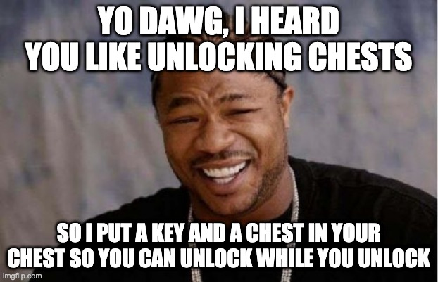 I opened a pretty cool chest today, and immediately thought of this ...
