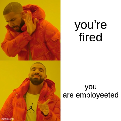 when you lose your job - Imgflip