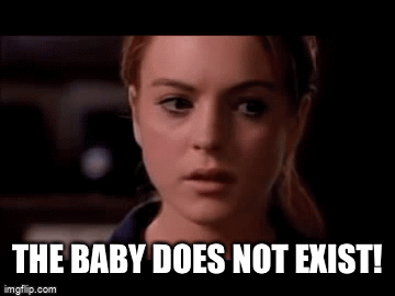 The baby does not exist! - Imgflip