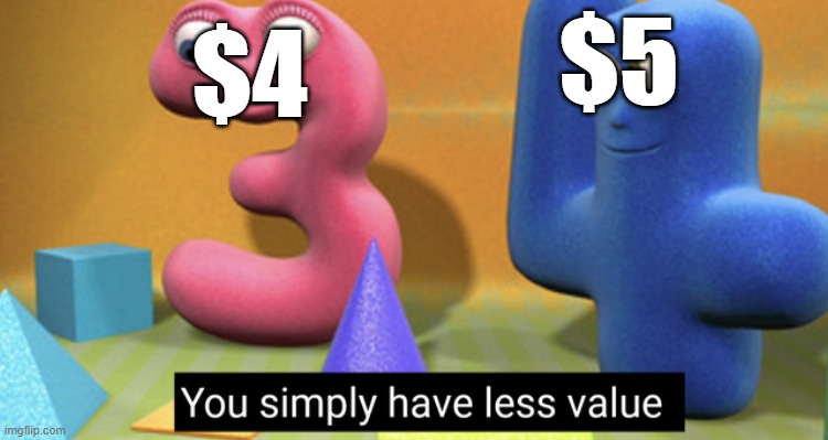 You simply have less value - Imgflip