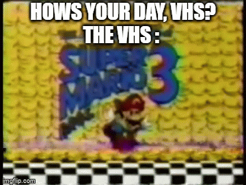 vhs are long gone - Imgflip