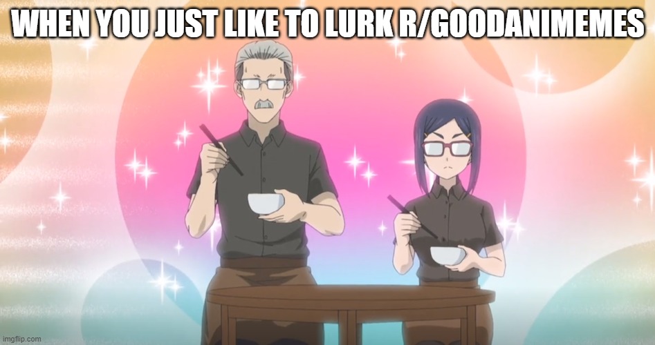 Lurking at it's finest : r/goodanimemes