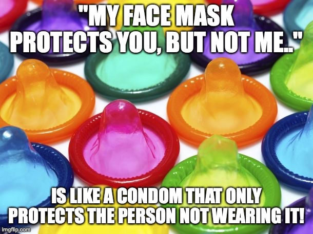 If Masks Were Condoms... - Imgflip