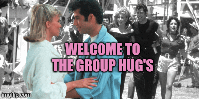 Grease movie welcome to the group hug's - Imgflip