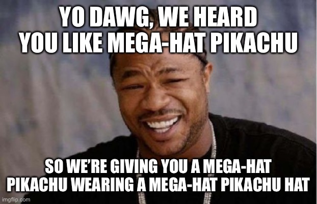 Yo Dawg Heard You Meme - Imgflip