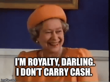 Royalty, darling. - Imgflip