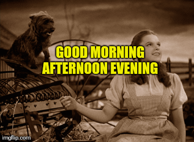 The wizard of Oz movie good morning afternoon evening - Imgflip