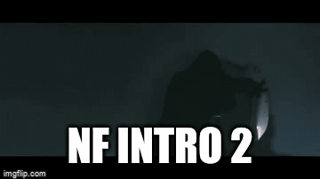 Nf intro 2 - Imgflip