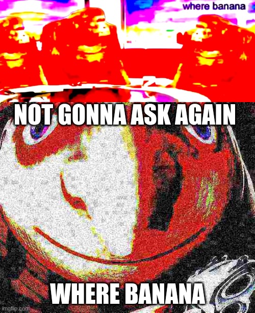 WHERE BANANA Imgflip