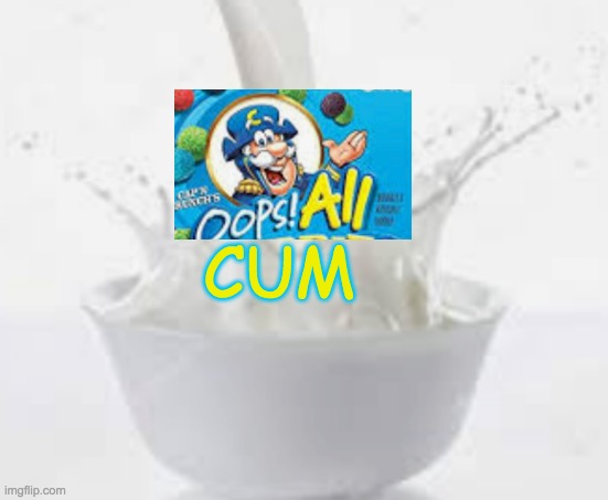 consume the cum - Imgflip