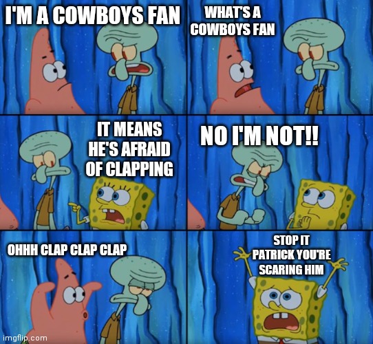 Stop it Patrick, you're scaring him! (Correct text boxes) - Imgflip