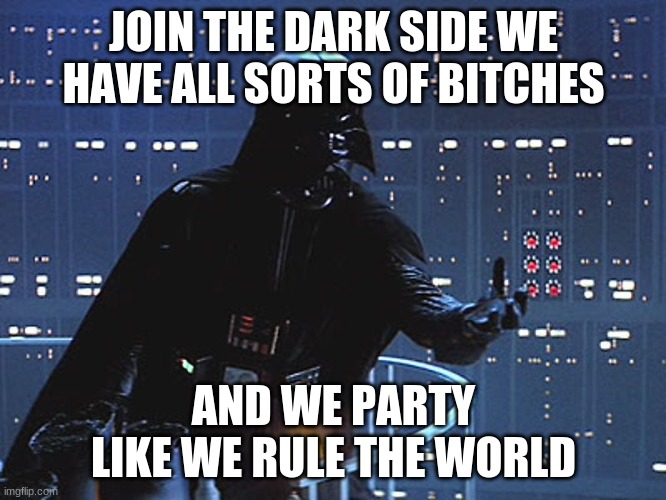 Darth Vader - Come to the Dark Side - Imgflip