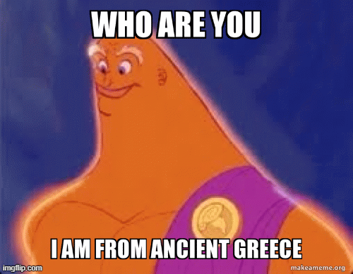 guys I think he's from ancient greece - Imgflip