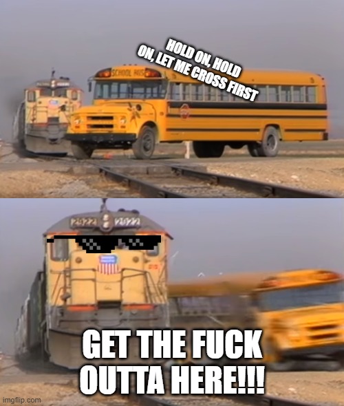 A train hitting a school bus - Imgflip
