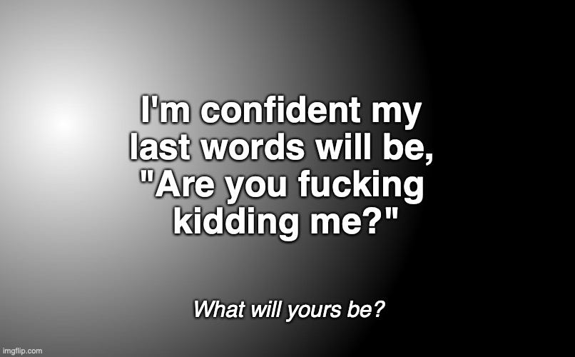 Last Words - Imgflip