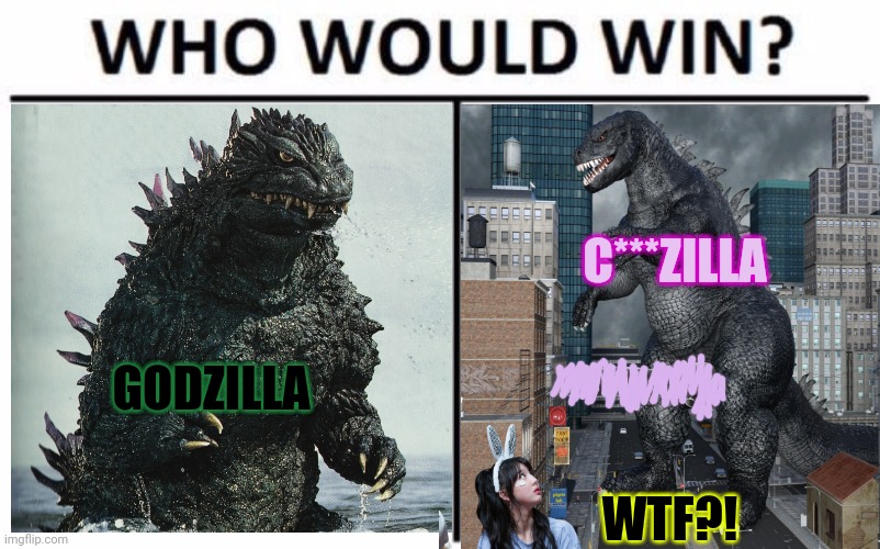 Godzilla vs ****zilla - Imgflip