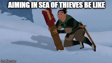 Aiming in Sea of Thieves Be Like - Imgflip