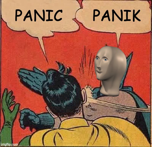panic or panik? comment your preference - Imgflip