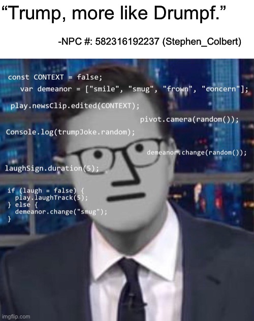 Orange Man Bad w/ Stephen Colbert.exe - Imgflip
