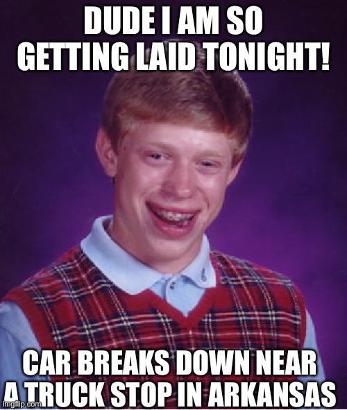 Bad Luck Brian Meme - Imgflip