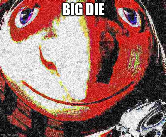 Big Die Imgflip