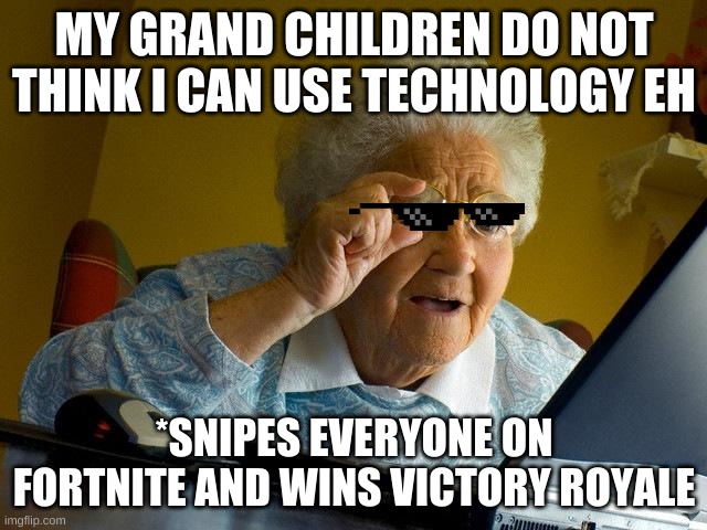 Grandma Finds The Internet Meme - Imgflip