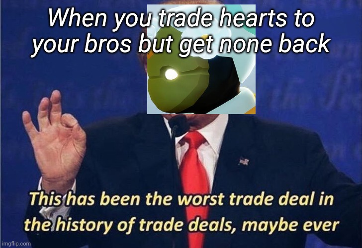 Donald Trump Worst Trade Deal - Imgflip