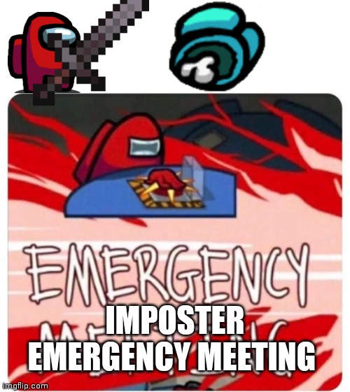 imposter emergency meeting - Imgflip