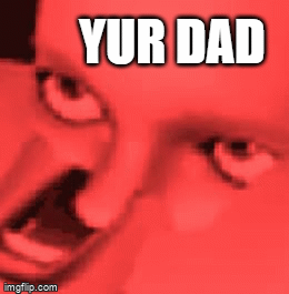 angry dad - Imgflip