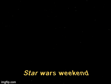 star wars weekend - Imgflip