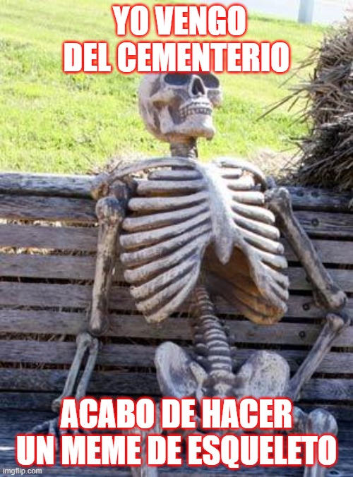 Waiting Skeleton Meme - Imgflip