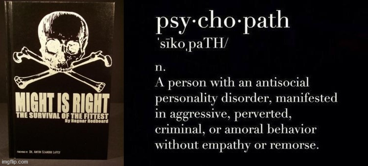 Image tagged in might is right,psychopath,malignant narcissism - Imgflip