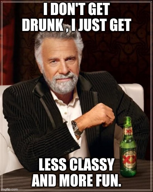 The Most Interesting Man In The World Meme - Imgflip