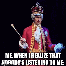 When I Realize I’m Being Ignored - Imgflip