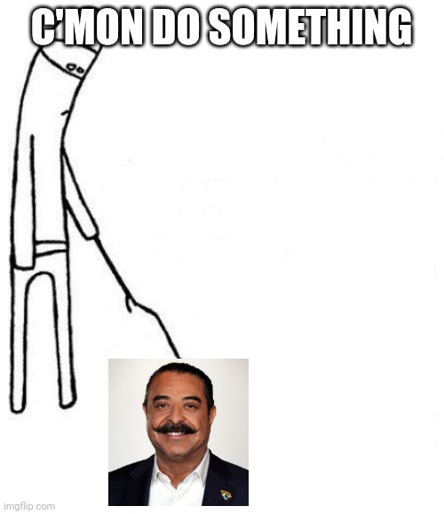 c'mon do something - Imgflip