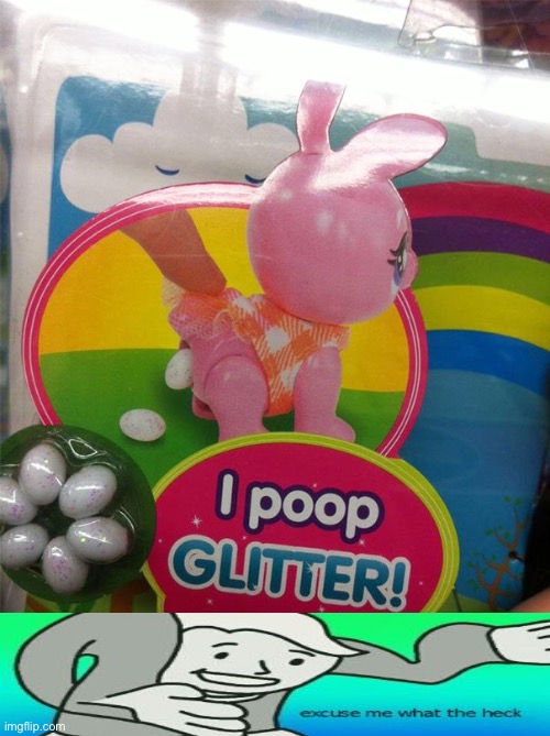 I poop glitter! - Imgflip