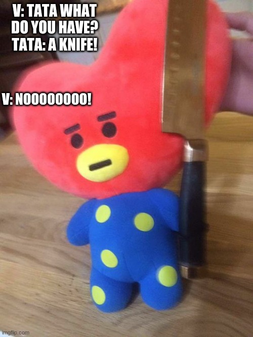 Tata Has A Knife and V is not Happy - Imgflip