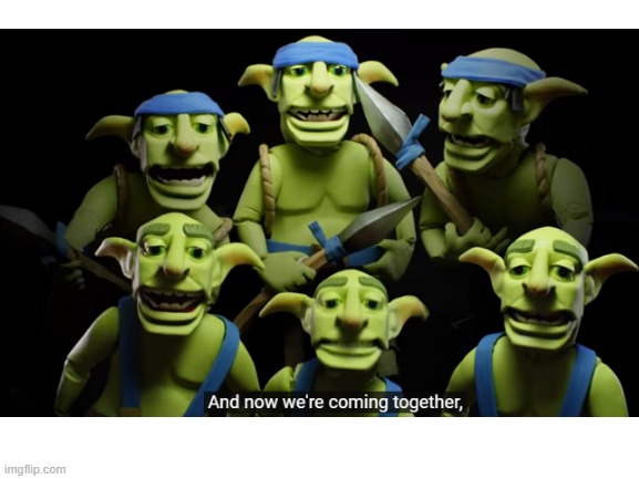 and now we're coming together.. - Imgflip