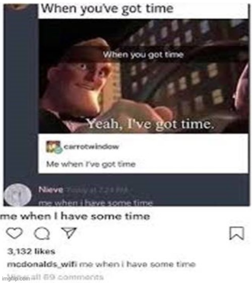 me when I have some time - Imgflip