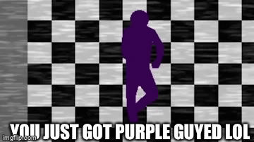 You just got Purple Guyed lol - Imgflip